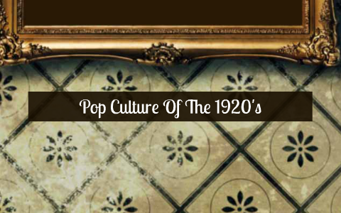 Pop Culture of the 1920s by sydney mathis on Prezi