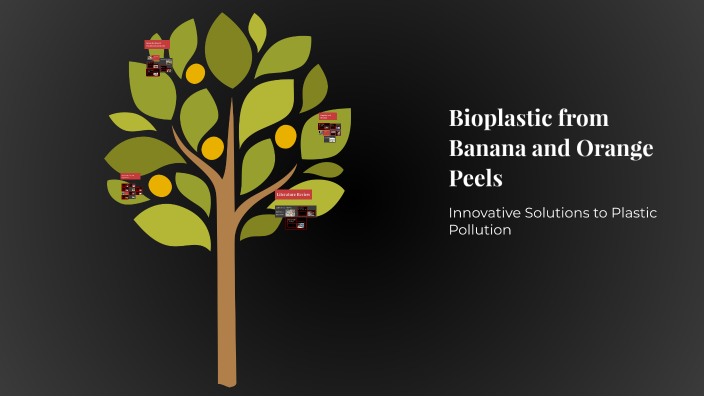 Bioplastic from Banana and Orange Peels by AIswarya R on Prezi