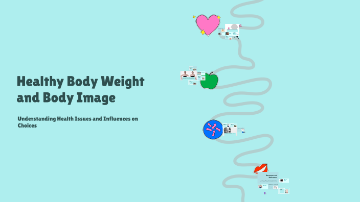 Healthy Body Weight and Body Image by lara kemp on Prezi