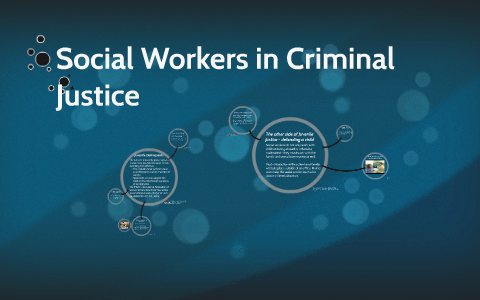 Social Workers and Criminal Justice by Jessica Skinner on Prezi