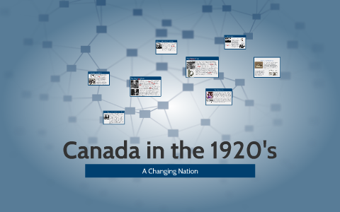 Canada in the 1920's by Robyn MacDonald on Prezi