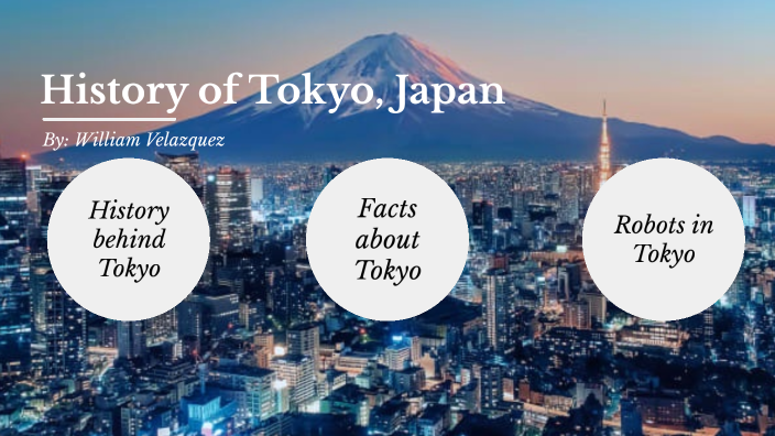 History of Tokyo, Japan by William Velazquez on Prezi