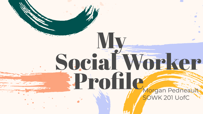 My Social Worker Profile by Morgan P on Prezi