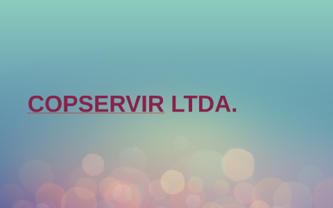 COPSERVIR LTDA. by Carlos Eduardo Bossa Lugo on Prezi