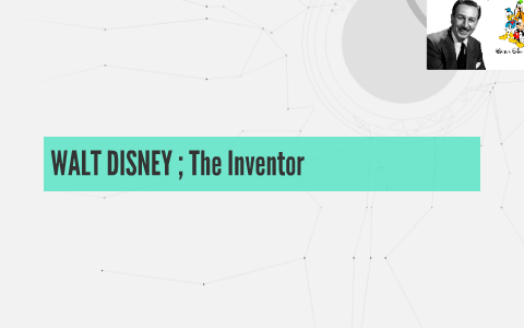 WALT DISNEY ; The Inventor by Alexander Noel on Prezi