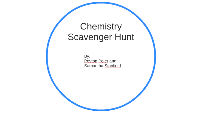 Chemistry Scavenger Hunt by Peyton Poler on Prezi
