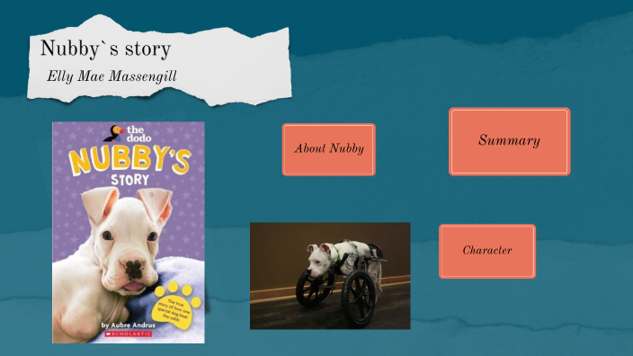 Nubby's story by Elly Mae Massengill on Prezi
