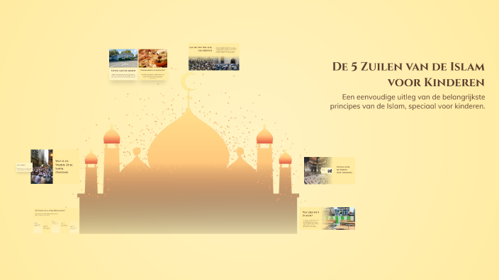 De 5 Zuilen van de Islam voor Kinderen by Manoush Razai on Prezi