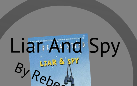 Liar and spy by Ethan Mosure on Prezi