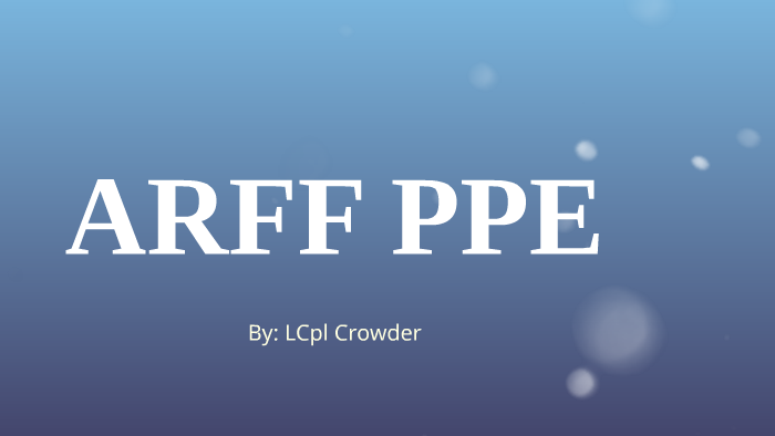 ARFF PPE by Alisha Crowder on Prezi