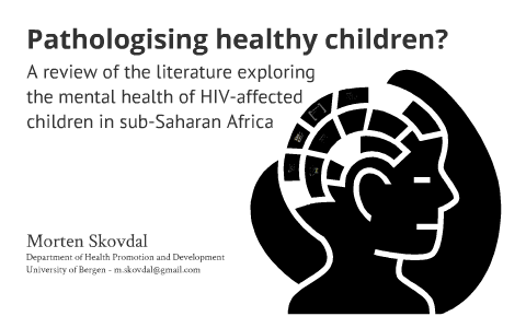 Pathologising healthy children? by Morten Skovdal on Prezi