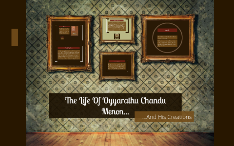The Life Of Oyyarathu Chandu Menon... by Aadya Agarwal on Prezi