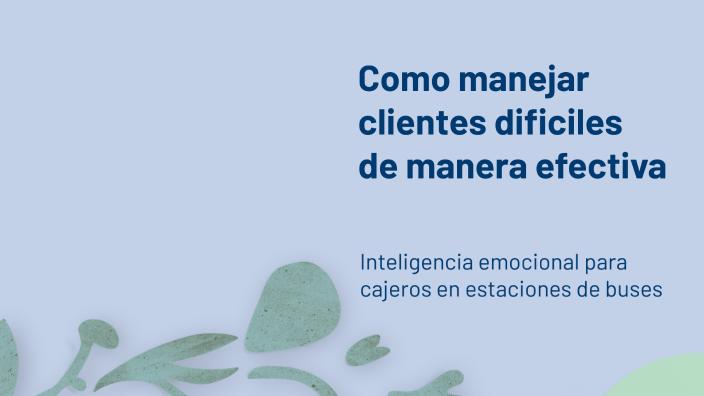 Como Manejar Clientes Dificiles De Manera Efectiva By Wendy Vilchez