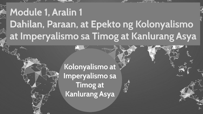 Module 1, Aralin 1 Epekto ng Kolonisasyon at Imperyalismo sa Timog at ...