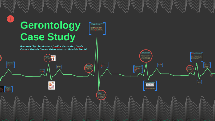 Gerontology Case Study by Jessica Hall on Prezi