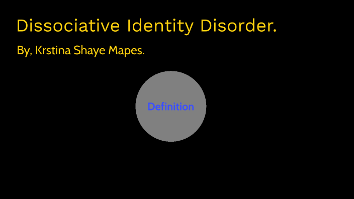 Dissociative Identity Disorder by Shaye Mapes on Prezi