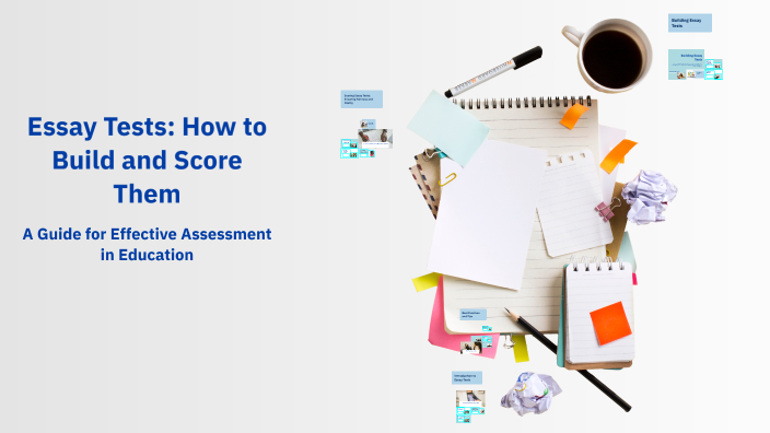 Essay Tests: How to Build and Score Them by Scott Bryant on Prezi