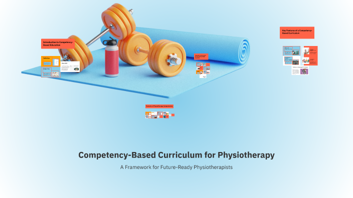 Competency-Based Curriculum for Physiotherapy by Subhash Khatri on Prezi