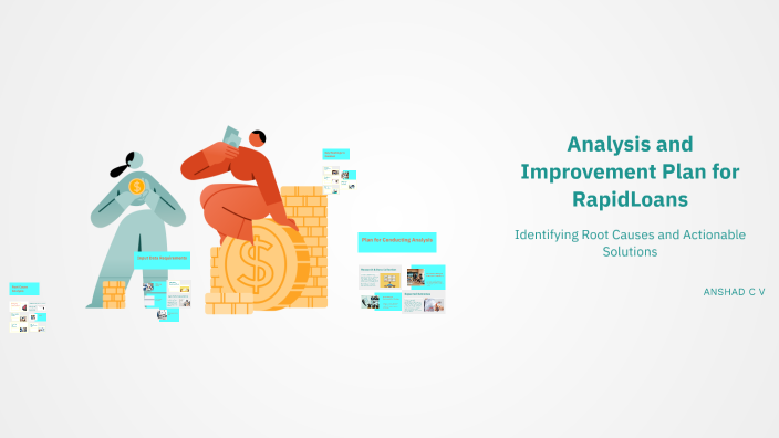 Analysis and Improvement Plan for RapidLoans by Anshad on Prezi