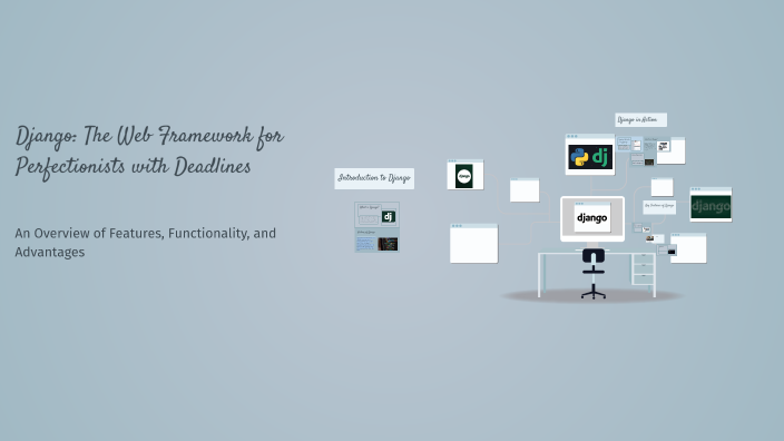 Django: The Web Framework for Perfectionists with Deadlines by Баклажан 2.0 on Prezi