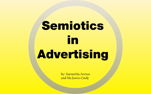 Semiotics in Advertising by Samantha Aretuo on Prezi