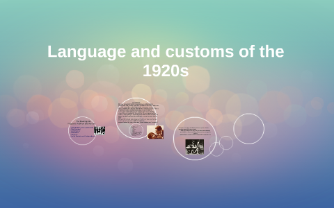 Language and customs of the 1920s by Julia Di Sabatino on Prezi