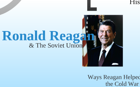 Ronald Reagan & The Soviet Union by Jordan Webb on Prezi