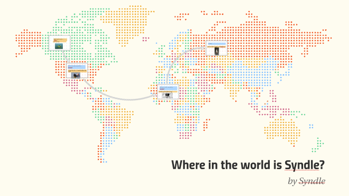 where in the world is syndle? by syndle davidson on Prezi