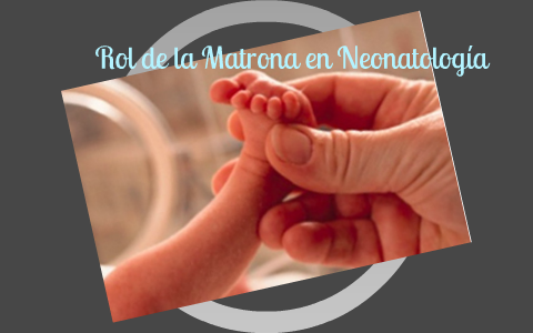 Rol de la Matrona en Neonatología by Valentina Moscoso on Prezi