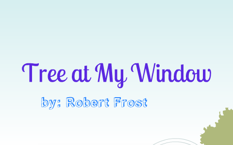 Tree at My Window by katy bair on Prezi