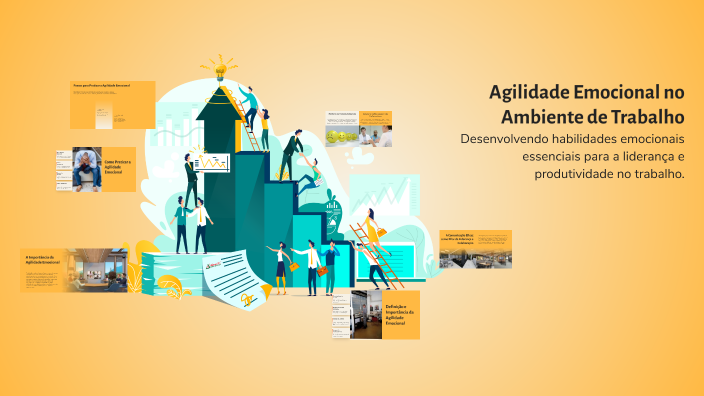 Agilidade Emocional no Ambiente de Trabalho by Jhessika Santos on Prezi