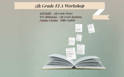 5th Grade ELA Workshop by Jeffrey Kulik on Prezi