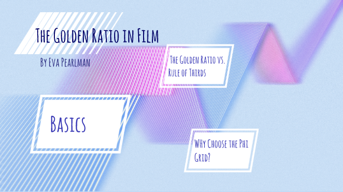 The Golden Ratio in Film by Eva Pearlman on Prezi