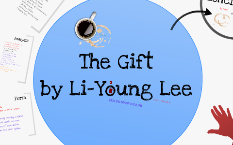 The Gift by Li-Young Lee by Emily L. on Prezi