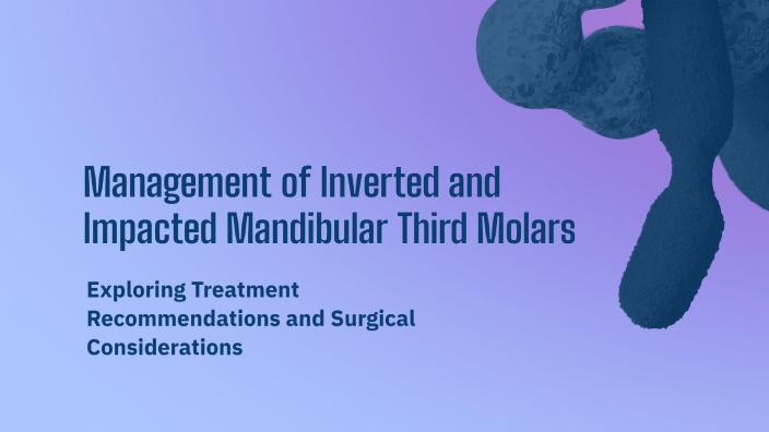 Management of Inverted and Impacted Mandibular Third Molars by tiana ...