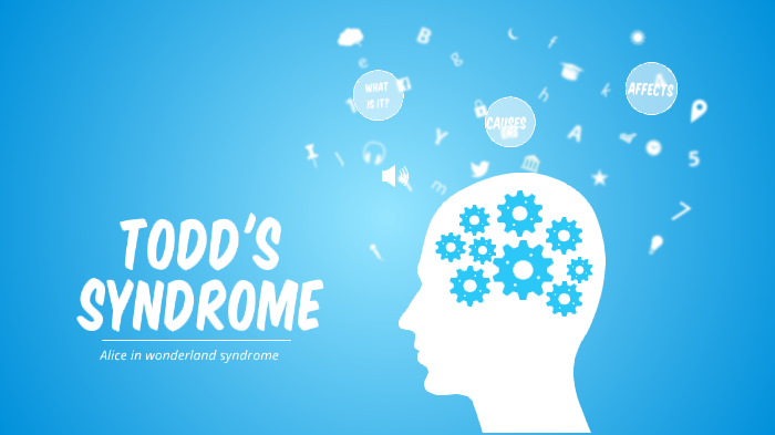 Todd's Syndrome by Ria Northover on Prezi