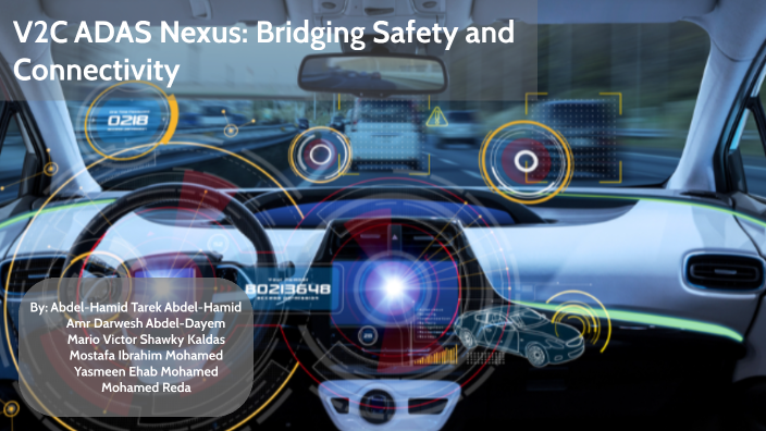 V2C ADAS : Bridging Safety and Connectivity by Abdel-Hamid Tarek on Prezi