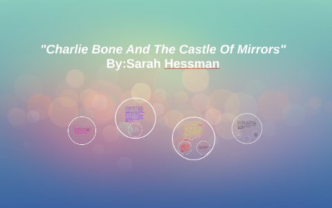 Charlie Bone And The Castle Of Mirrors by Sarah Hessman on Prezi