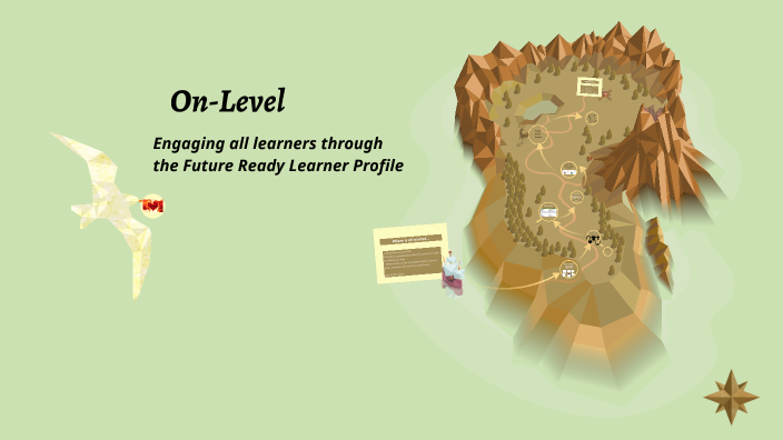 On Level: Engaging all students through the Future Ready Learner Profile by Kristin Pryor on Prezi