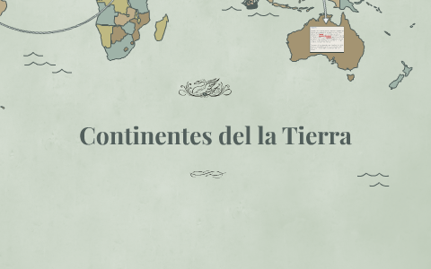 Los continentes de la Tierra by Victor De La Orden Calvete on Prezi