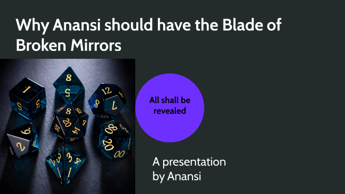Why Anansi should have the Blade of Broken Mirrors by Will Shoate on Prezi