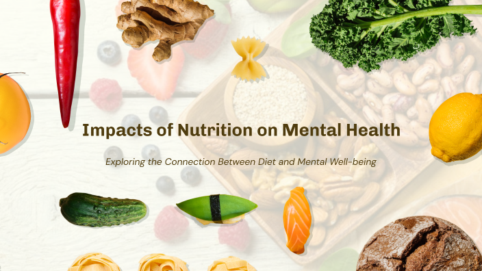 Impacts of Nutrition on Mental Health by Morgan Metzler on Prezi