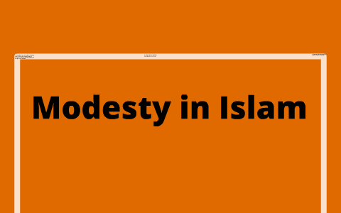 Modesty in Islam by Isa Haque on Prezi