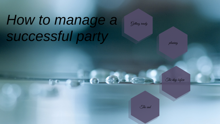How to manage a successful party by sher Fazily on Prezi