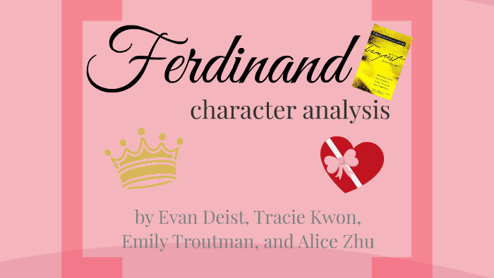 Ferdinand Character Analysis by . . on Prezi