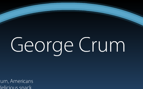 George Crum by Lucas Good on Prezi