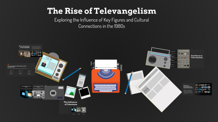 The Rise of Televangelism by Kaitlyn Dunstall on Prezi