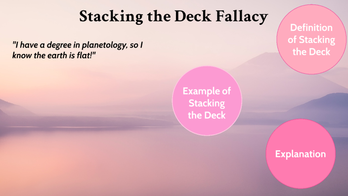 Stacking the Deck Fallacy by Bri Martinez on Prezi