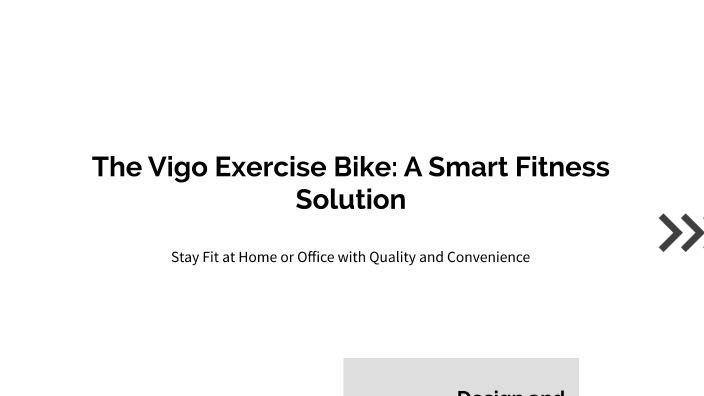 The Vigo Exercise Bike: A Smart Fitness Solution by angel camacho on Prezi