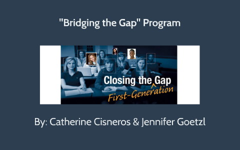 "Bridging the Gap" Program by Jennifer Goe on Prezi
